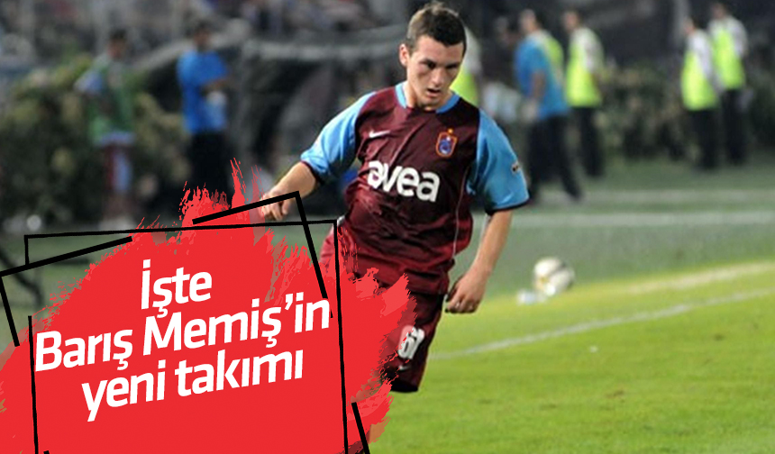 İşte Barış Memiş’in yeni takımı - Trabzon Haber Sayfası