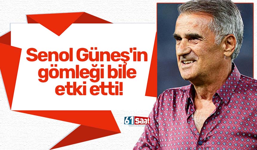 Şenol Güneş'in gömleği bile etki etti! - Trabzon Haber Sayfası