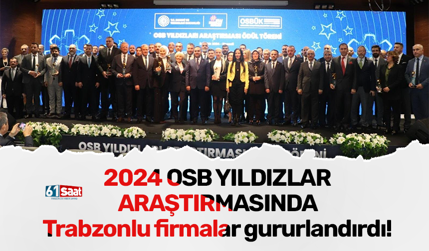 2024 OSB yıldızlar araştırmasında Trabzonlu firmalar gururlandırdı! - Trabzon Haber Sayfası